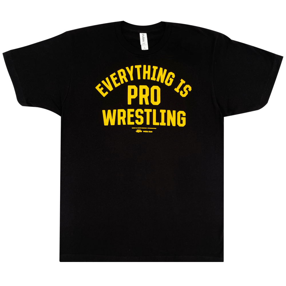 Mega Ran - Everything Is Pro Wrestling T-Shirt