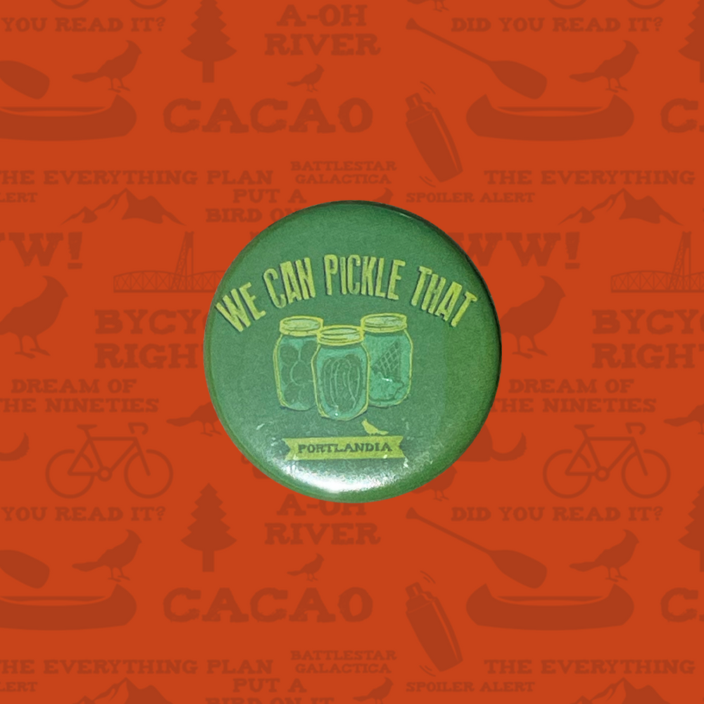 Portlandia - We Can Pickle That Button