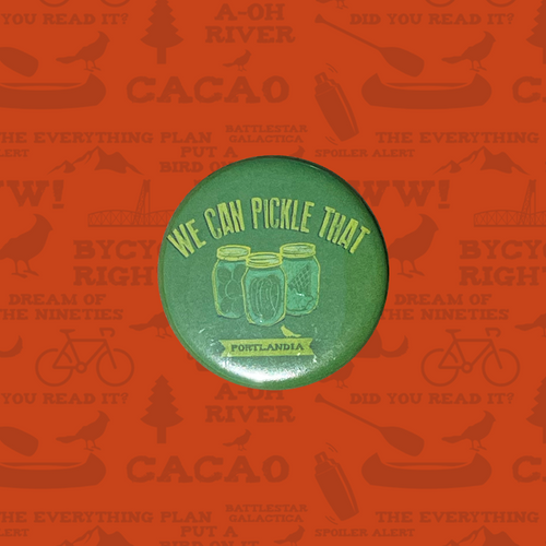 Portlandia - We Can Pickle That Button