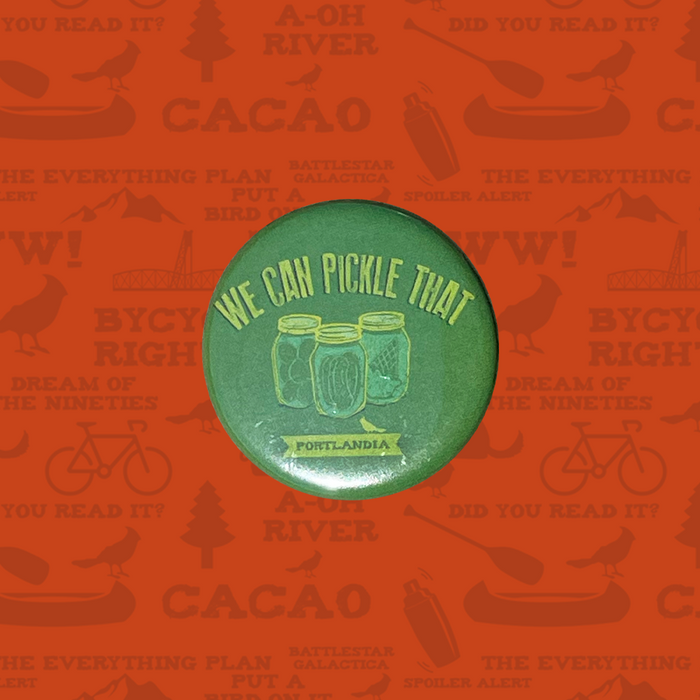 Portlandia - We Can Pickle That Button